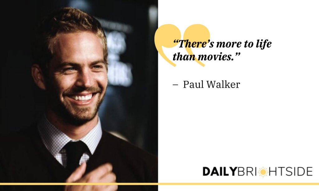 Celebrating Paul Walker's Life with Quotes | Daily Brightside