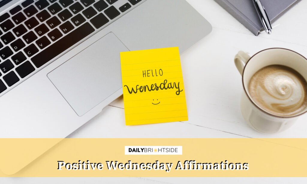 Positive Wednesday Affirmations For A Midweek Boost Of Energy – Daily ...