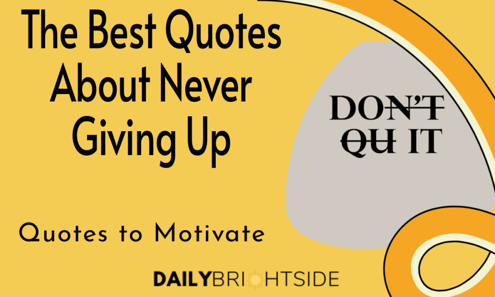 The Best Quotes About Never Giving Up – Daily Brightside