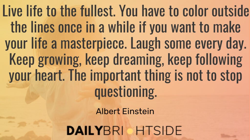 100 Quotes to Inspire You To Take Advantage of Every Moment in Life ...